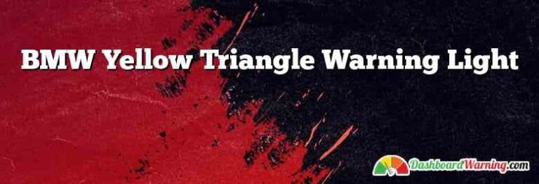 BMW Yellow Triangle Warning Light Come On | How to Fix It?