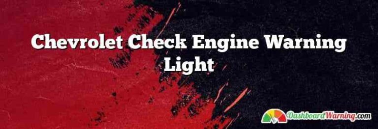 Chevrolet Check Engine Warning Light Comes On