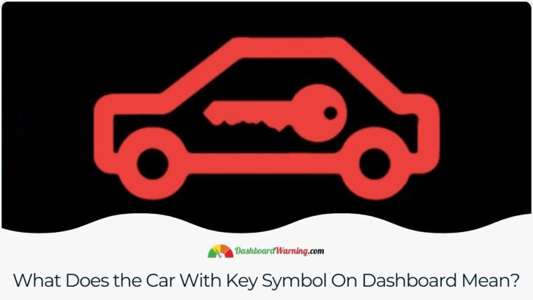 Car With Key Symbol On Dashboard - How To Fix it?