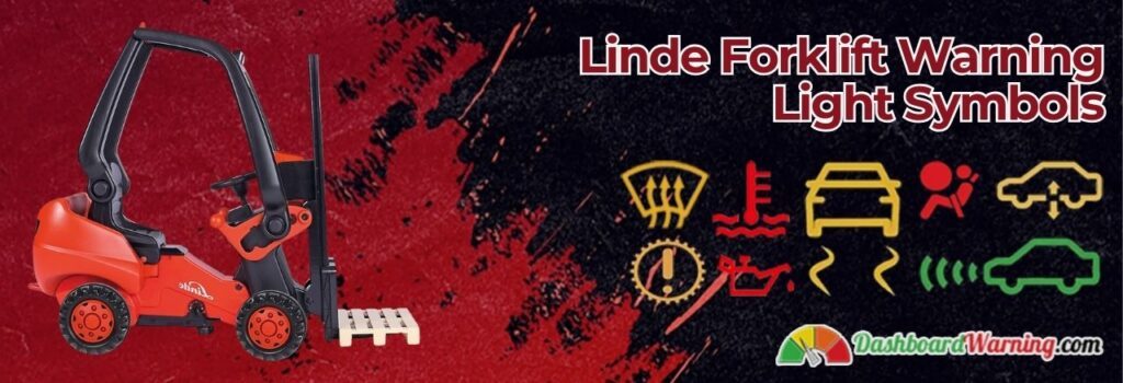 Forklift Warning Light Symbols and Meanings (Detailed Guide)